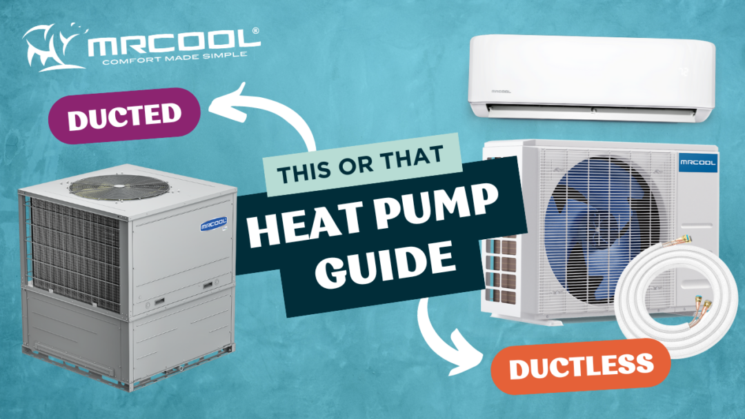 Ducted vs. Ductless Heat Pumps: What’s Best? – MRCOOL